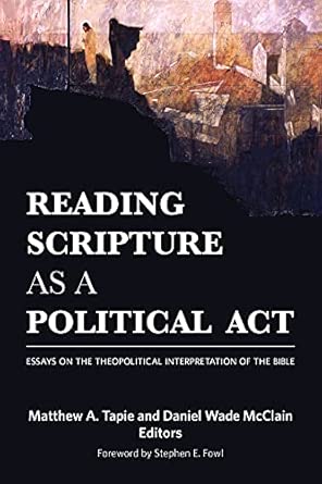 Reading Scripture as a Political Act: Essays on the Theopolitical ...