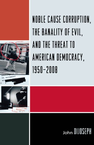 Noble Cause Corruption, the Banality of Evil, and the Threat to ...