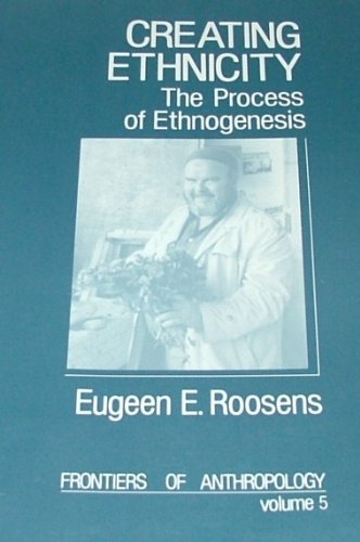 Creating Ethnicity: The Process of Ethnogenesis (Frontiers of ...