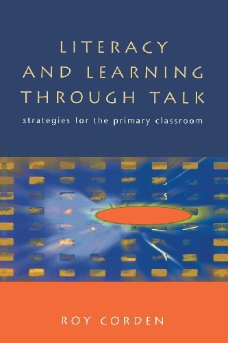 By Roy Corden - Literacy and Learning Through Talk : Strategies for the ...