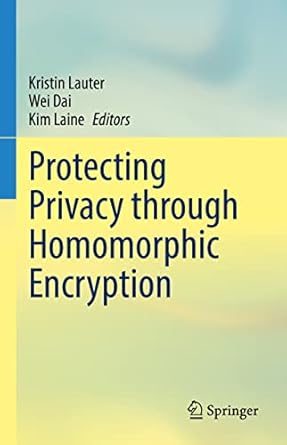 Protecting Privacy through Homomorphic Encryption: Lauter, Kristin, Dai ...