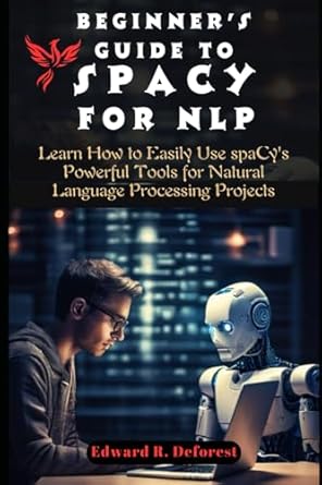 Beginner's Guide to spaCy for NLP: Learn How to Easily Use spaCy's ...