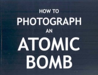 How To Photograph an Atomic Bomb: Kuran, Peter: 9781889054193: Amazon ...