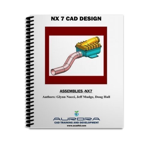 NX7 Basic Assemblies: Aurora CAD Training and Development, Glynn Nucci ...