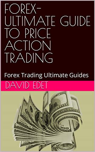 FOREX- ULTIMATE GUIDE TO PRICE ACTION TRADING: Forex Trading Ultimate ...