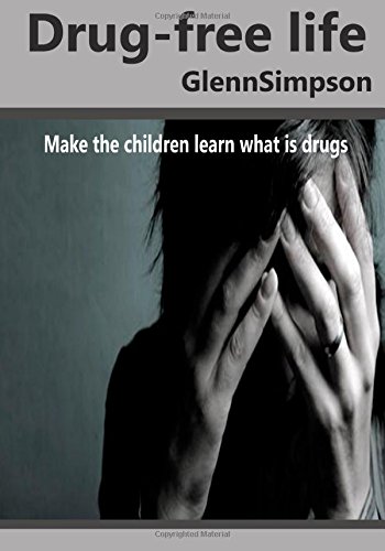 Drug-free Life: Simpson, Glenn: 9781505574227: Amazon.com: Books
