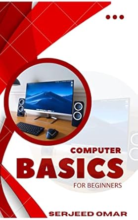 COMPUTER BASICS FOR BEGINNERS eBook : OMAR , SERJEED , ABDULKADIR, UMAR ...