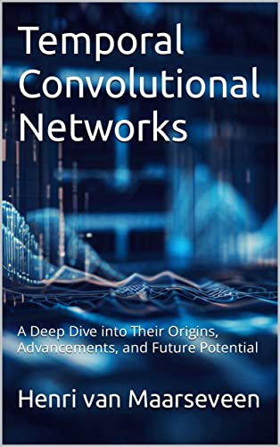Temporal Convolutional Networks A Deep Dive Into Their Origins Advancements And Future