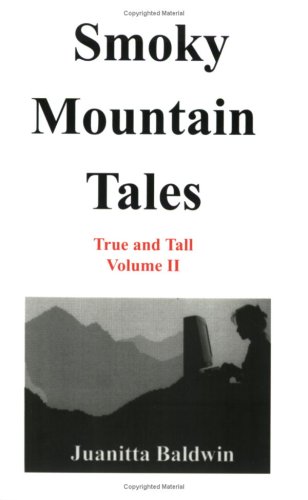 Smoky Mountain Tales, True and Tall, Volume II: Juanitta Baldwin ...