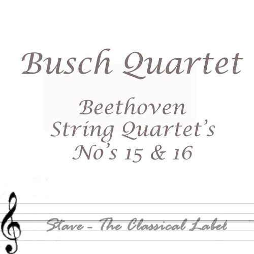 Amazon Music - Busch QuartetのBeethoven: String Quartets Nos.15 & 16 - Amazon.co.jp