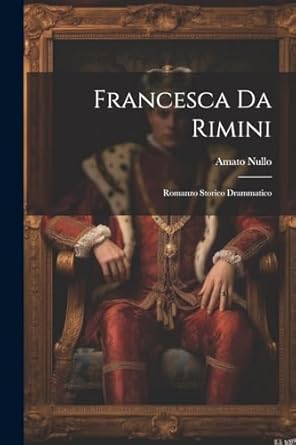 Buy Francesca da Rimini; romanzo storico drammatico Book Online at Low ...