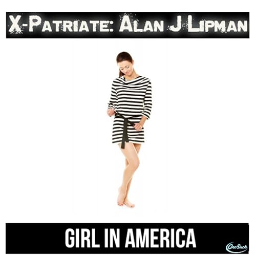 Play Girl In America by X-Patriate: Alan J. Lipman on Amazon Music
