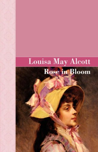 Rose in Bloom: Louisa May Alcott: 9781605121024: Amazon.com: Books