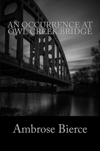 An Occurrence at Owl Creek Bridge: Ambrose Bierce: 9781979720762 ...