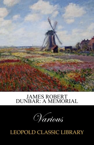 James Robert Dunbar: A Memorial: ., Various: Amazon.com: Books