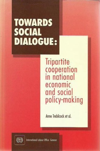 Towards social dialogue: Tripartite cooperation in national economic ...