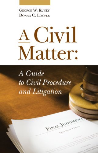 By George Kuney A Civil Matter: A Guide to Civil Procedure and ...