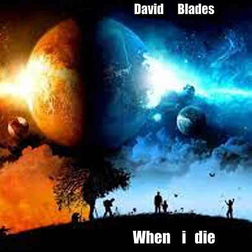 Play WHEN I DIE by David Blades on Amazon Music Unlimited