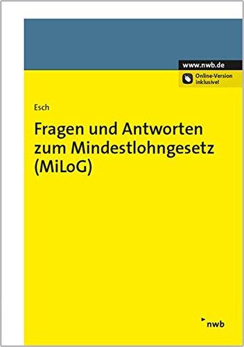 Fragen und Antworten zum Mindestlohngesetz (MiLoG) : Klaus Esch (Autor ...
