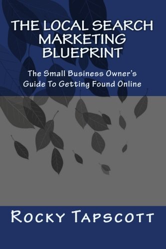 The Local Search Marketing Blueprint: The Small Business Owner's Guide ...