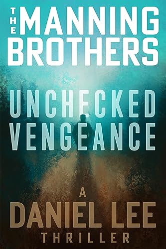 Unchecked Vengeance: A Daniel Lee Thriller (Daniel Lee Action Thriller ...
