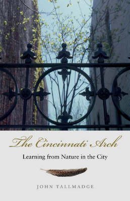 The Cincinnati Arch: Learning from Nature in the City