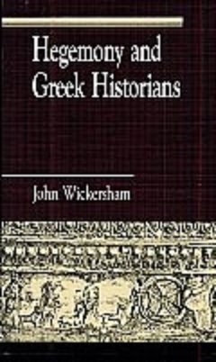 Amazon.com: Hegemony and Greek Historians: 9780847677818: Wickersham ...