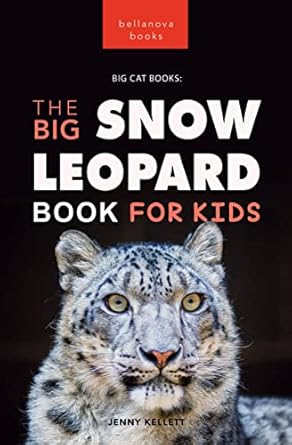 Snow Leopards The Big Snow Leopard Book for Kids: 100+ Amazing Snow ...