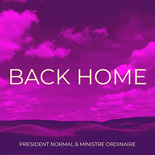 Play Back Home by PRESIDENT NORMAL & MINISTRE ORDINAIRE on Amazon Music ...