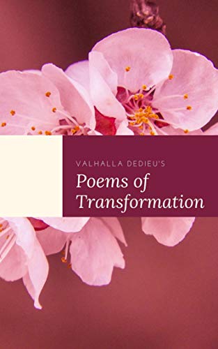 Amazon.com: Poems of Transformation eBook : DeDieu, Valda, De Dieu ...