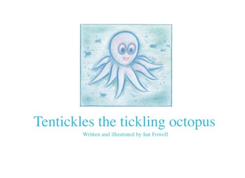 Tentickles the tickling octopus: Fowell, Ian, Fowell, Ian ...