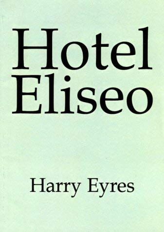 Hotel Elisio: Amazon.co.uk: Eyres, Harry: 9781870841825: Books