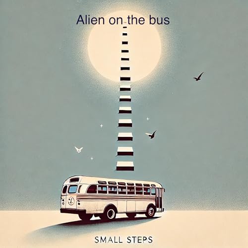 Small Steps by Alien on the Bus on Amazon Music Unlimited