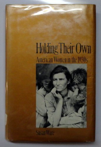 Holding Their Own: American Women in the 30's: Ware, Susan ...