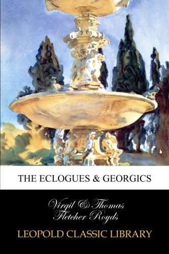 Amazon.com: The eclogues & Georgics: ., Virgil, Royds, Thomas Fletcher ...