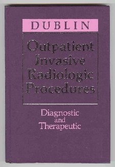 Outpatient Invasive Radiologic Procedures: Diagnostic and Therapeutic ...
