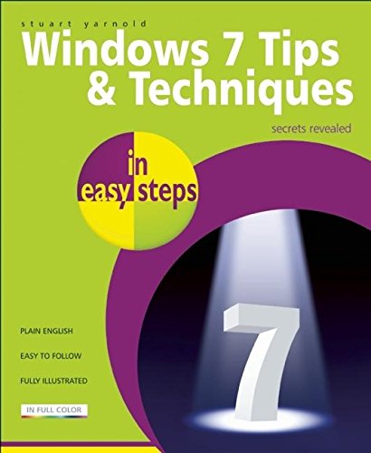 Windows 7 Tips and Techniques in Easy Steps: Secrets Revealed: Yarnold ...