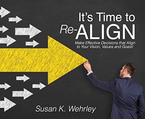 It's Time to Re-ALIGN: Make Effective Decisions that ALIGN to Your ...