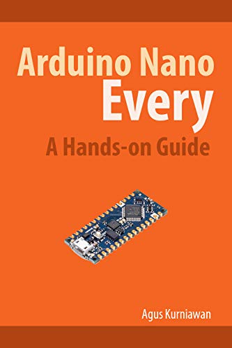 Arduino Nano Every A Hands-On Guide eBook : Kurniawan, Agus: Amazon.in: Books