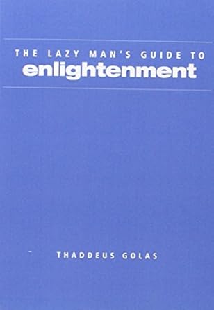 Lazy Man's Guide to Enlightenment: Golas, Thaddeus: 9781423606024 ...