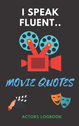 I Speak Fluent.. Movie Quotes Actor's Logbook: Actor's Audition Logbook ...