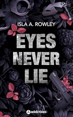 Eyes Never Lie - Isla A. Rowley - Babelio