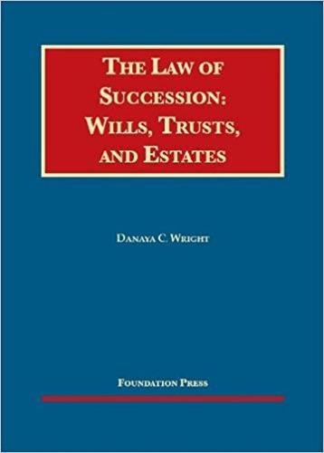 The Law of Succession: Wills, Trusts, and Estates (University Casebook ...