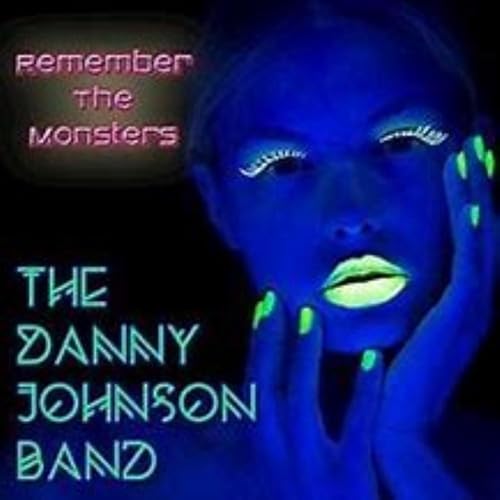 Play Remember The Monsters by The Danny Johnson Band on Amazon Music