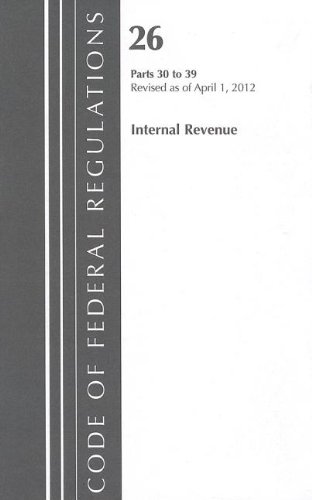 Code of Federal Regulations, Title 26 Internal Revenue: Parts 30 to 39 ...