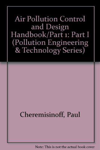 Air Pollution Control and Design Handbook/Part 1: Cheremisinoff, Paul N ...