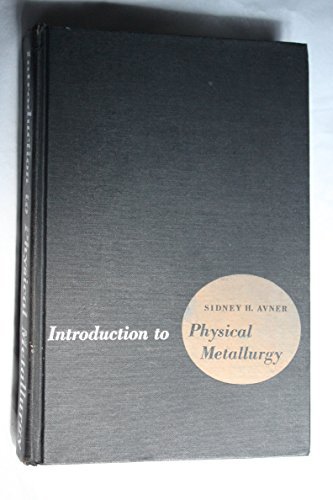 Introduction to Physical Metallurgy by Sidney H. Avner (1974-10-01 ...