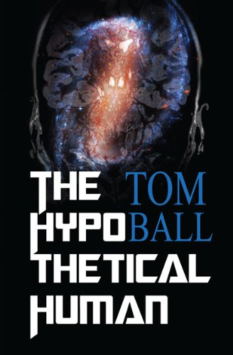 The Hypothetical Human: Tom Ball: 9781589826670: Amazon.com: Books