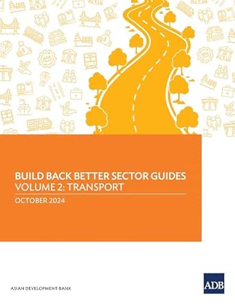 Build Back Better Sector Guides-Volume 2: Transport: Asian Development ...