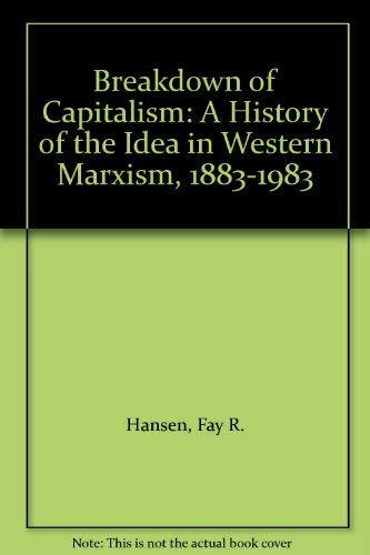 Breakdown of Capitalism: A History of the Idea in Western Marxism, 1883 ...